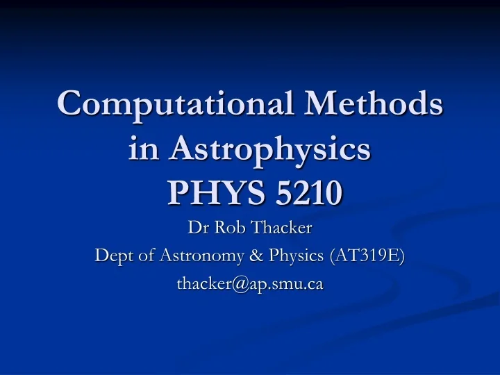 PPT - Computational Methods in Astrophysics PHYS 5210 PowerPoint Presentation - ID:9695401