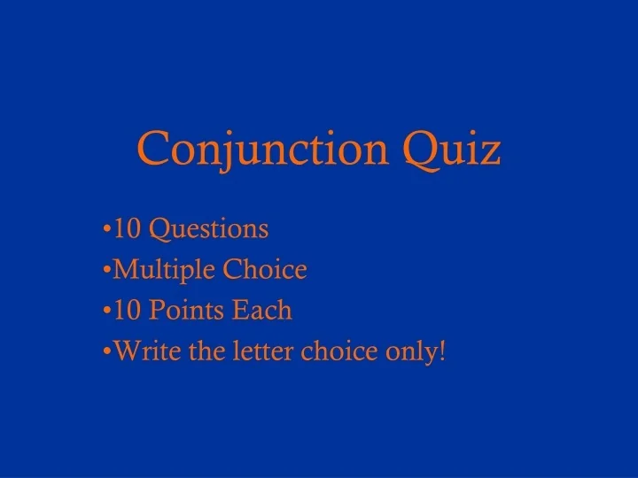 PPT - Conjunction Quiz PowerPoint Presentation, free download - ID:9695570