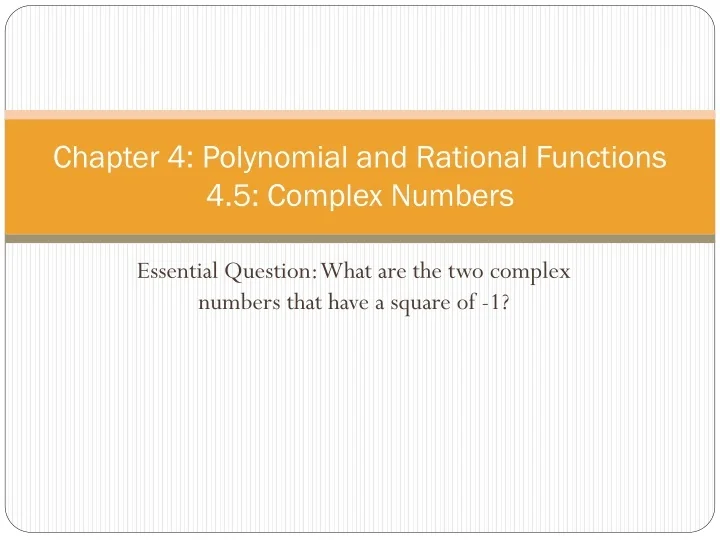 PPT - Chapter 4: Polynomial and Rational Functions 4.5: Complex Numbers PowerPoint Presentation ...