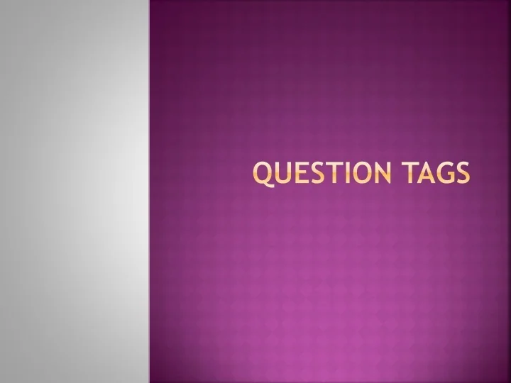 PPT - Question tags PowerPoint Presentation, free download - ID:9698777