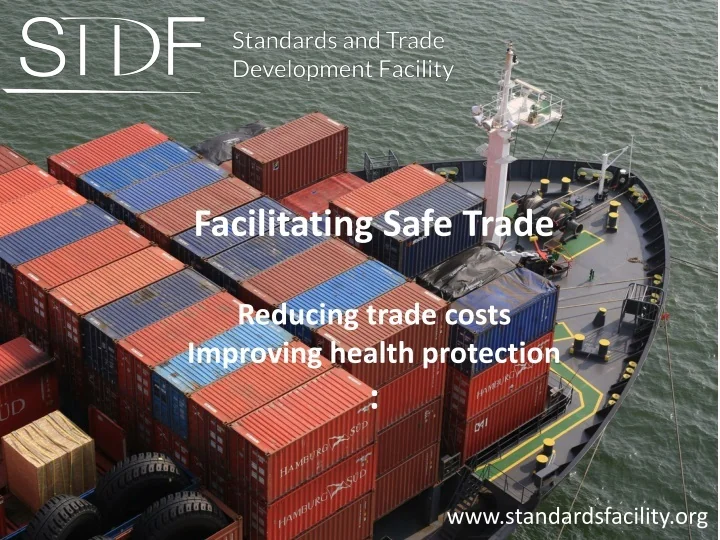PPT - Facilitating Safe Trade Reducing trade costs I mproving health ...