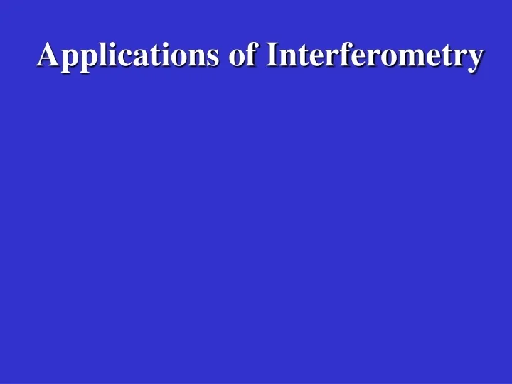 PPT - Applications of Interferometry PowerPoint Presentation, free ...