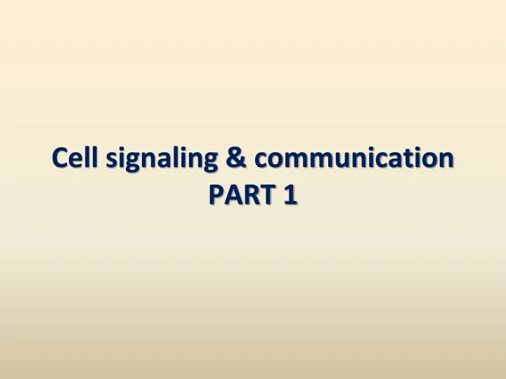 PPT - Cell signaling & communication PART 1 PowerPoint Presentation ...