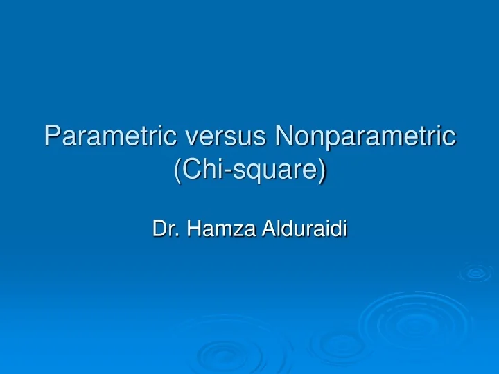 PPT - Parametric versus Nonparametric (Chi-square) PowerPoint Presentation - ID:9701168
