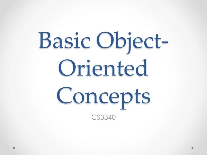 PPT - Basic Object-Oriented Concepts PowerPoint Presentation, free download - ID:9701307