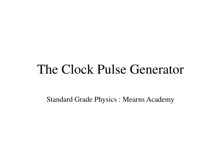 PPT - The Clock Pulse Generator PowerPoint Presentation, free download ...