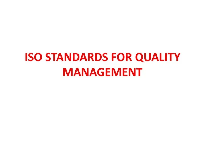 PPT - ISO STANDARDS FOR QUALITY MANAGEMENT PowerPoint Presentation ...