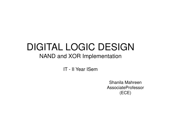 PPT - DIGITAL LOGIC DESIGN NAND and XOR Implementation IT - II Year ...