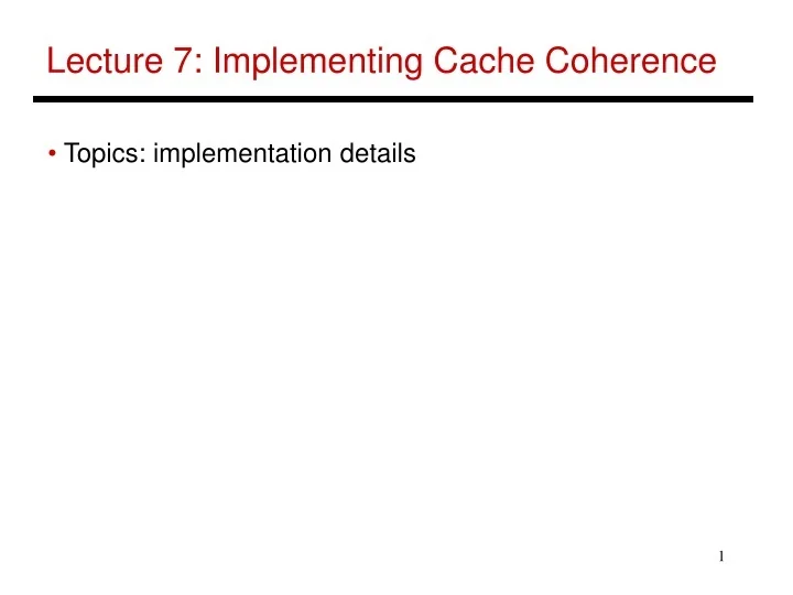 PPT - Lecture 7: Implementing Cache Coherence PowerPoint Presentation ...