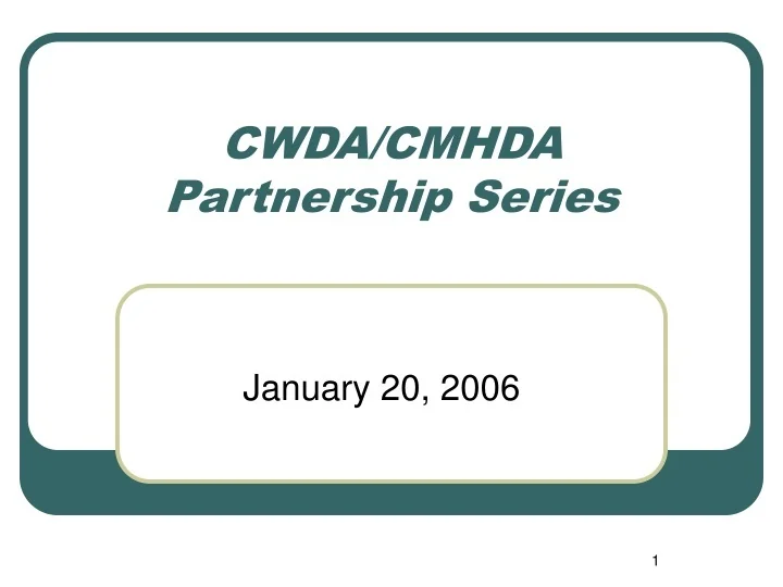 PPT - CWDA/CMHDA Partnership Series PowerPoint Presentation, free ...
