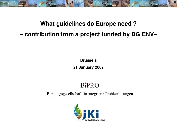 PPT - What guidelines do Europe need ? – contribution from a project funded by DG ENV– Brussels ...