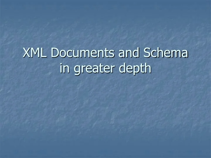 PPT - XML Documents and Schema in greater depth PowerPoint Presentation - ID:9705827