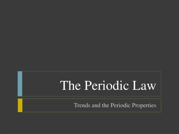 PPT - The Periodic Law PowerPoint Presentation, free download - ID:9705945