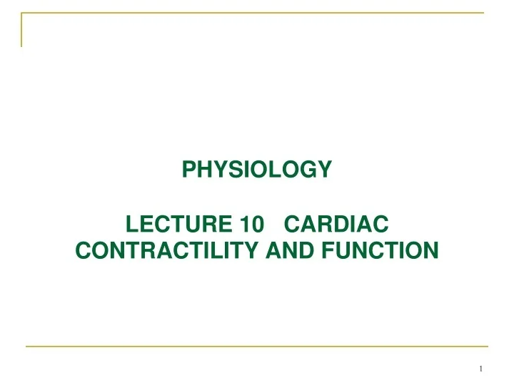 PPT - PHYSIOLOGY LECTURE 10 CARDIAC CONTRACTILITY AND FUNCTION ...