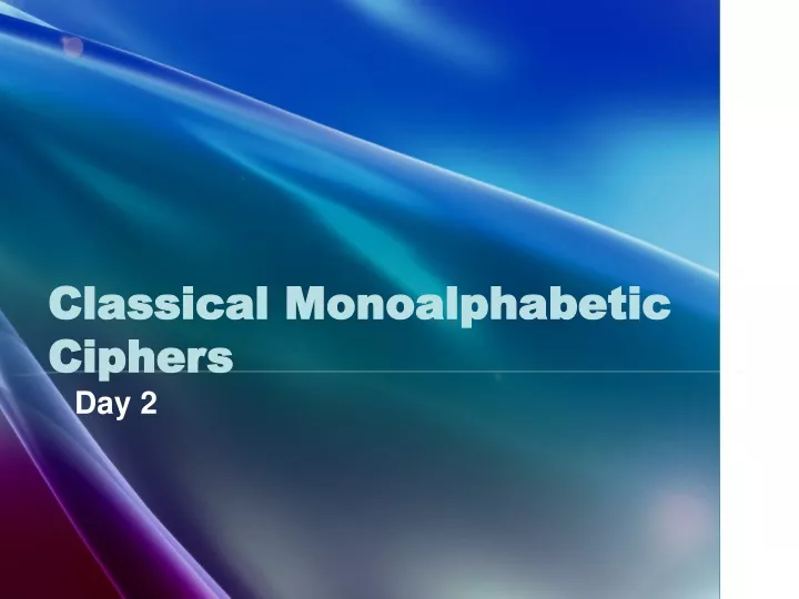 PPT - Classical Monoalphabetic Ciphers PowerPoint Presentation, free ... PPT - Classical Monoalphabetic Ciphers PowerPoint Presentation, free ...