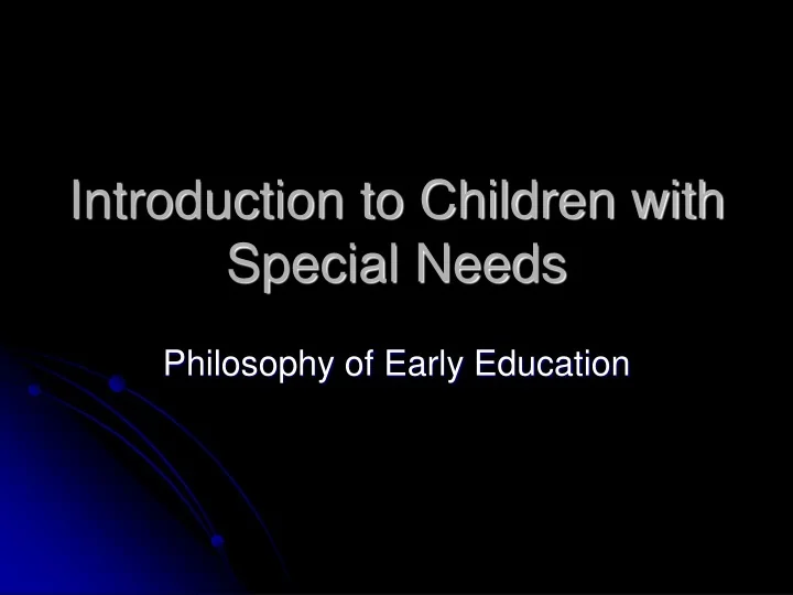 PPT - Introduction to Children with Special Needs PowerPoint ...