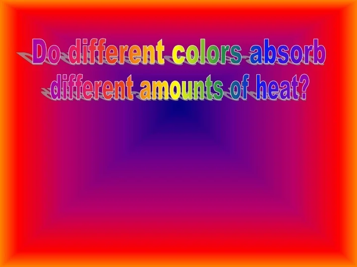 PPT - Do different colors absorb PowerPoint Presentation, free download ...