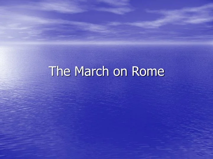 PPT - The March on Rome PowerPoint Presentation, free download - ID:9706817