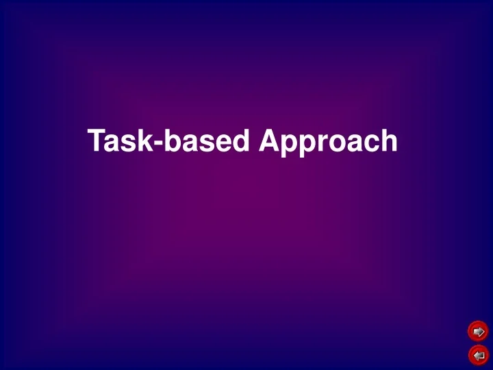PPT - Task-based Approach PowerPoint Presentation, free download - ID ...