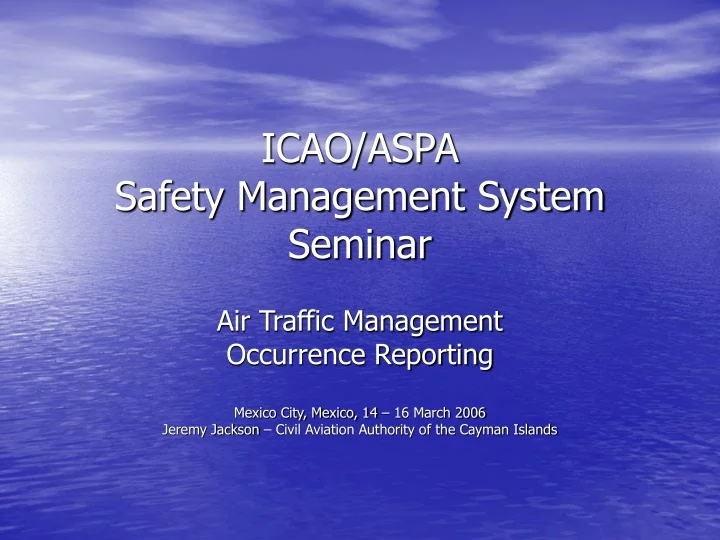 PPT - ICAO/ASPA Safety Management System Seminar PowerPoint Presentation - ID:9707063
