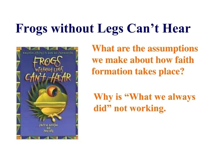 PPT - Frogs without Legs Can’t Hear PowerPoint Presentation, free ...