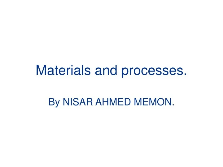 PPT - Materials and processes. PowerPoint Presentation, free download ...