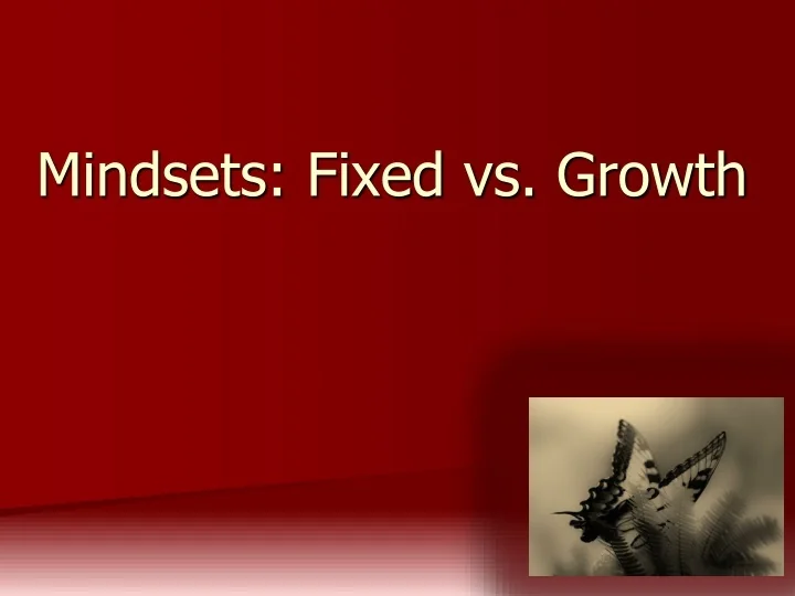 PPT - Mindsets: Fixed vs. Growth PowerPoint Presentation, free download - ID:9708001