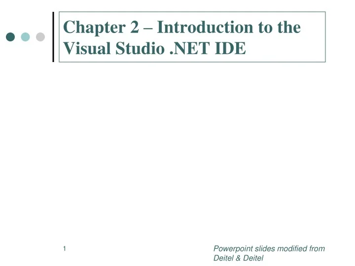 PPT - Chapter 2 – Introduction to the Visual Studio .NET IDE PowerPoint ...