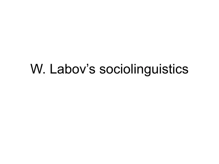 PPT - W. Labov’s sociolinguistics PowerPoint Presentation, free ...