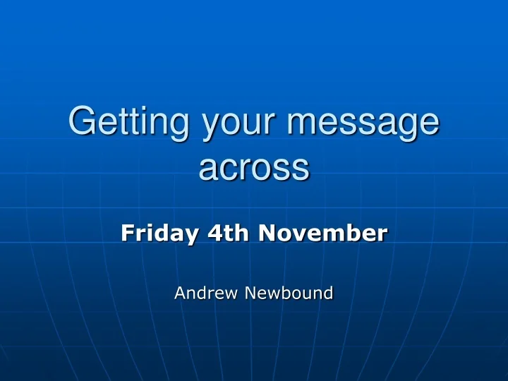 PPT - Getting your message across PowerPoint Presentation, free ...