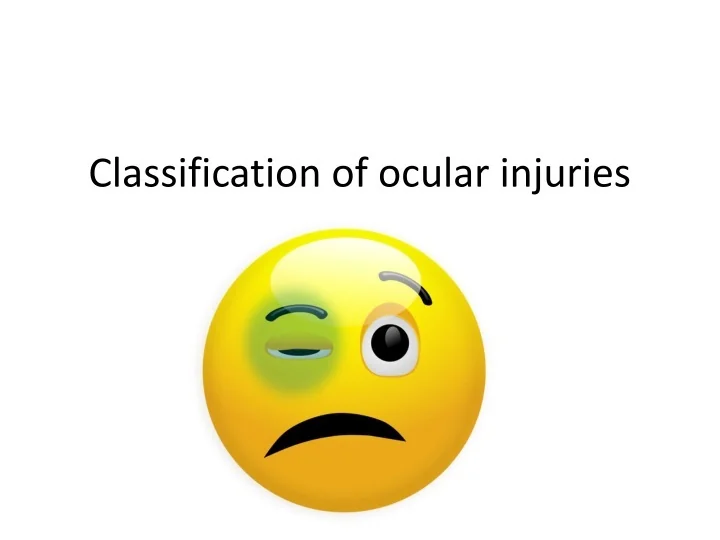 PPT - Classification of ocular injuries PowerPoint Presentation, free ...
