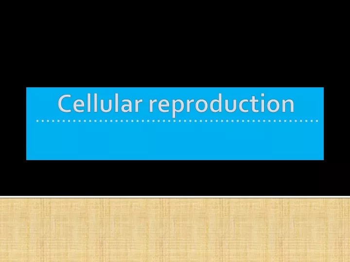 Ppt Cellular Reproduction Powerpoint Presentation Free Download Id