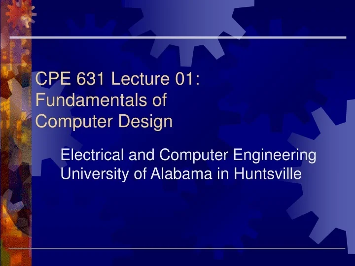 PPT - CPE 631 Lecture 01: Fundamentals of Computer Design PowerPoint ...