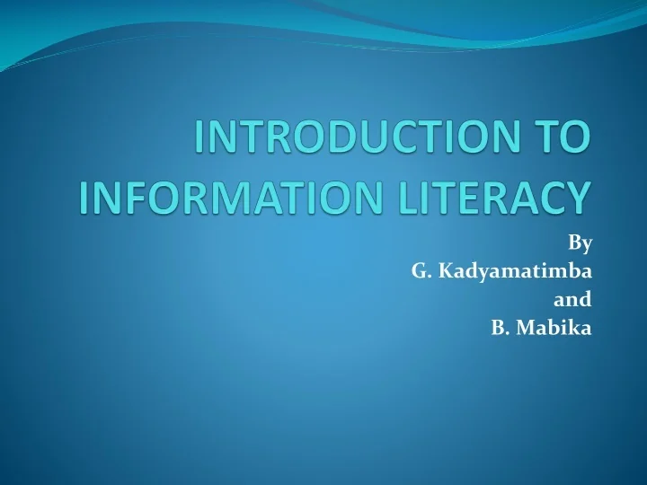 PPT - INTRODUCTION TO INFORMATION LITERACY PowerPoint Presentation ...