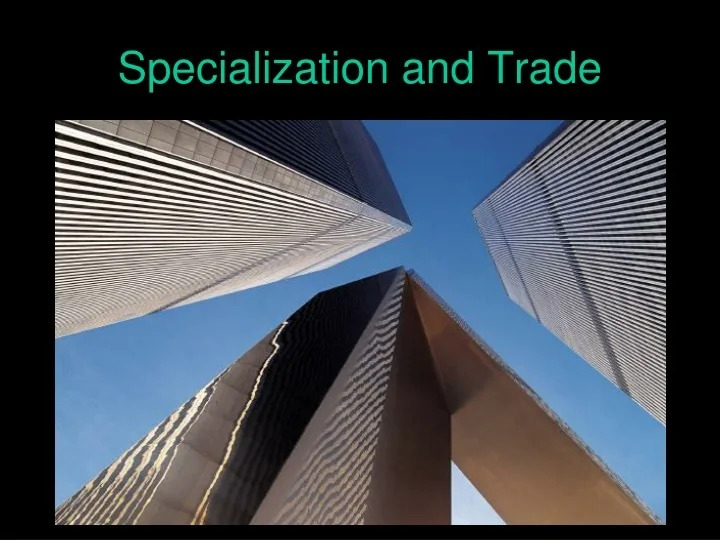 PPT - Specialization and Trade PowerPoint Presentation, free download - ID:9712810