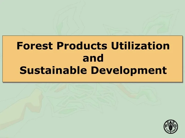 PPT - Forest Products Utilization and Sustainable Development ...