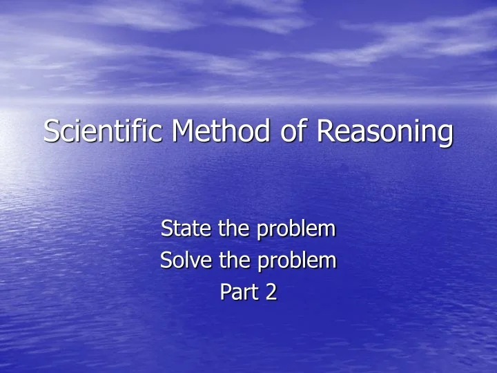 PPT - Scientific Method of Reasoning PowerPoint Presentation, free ...