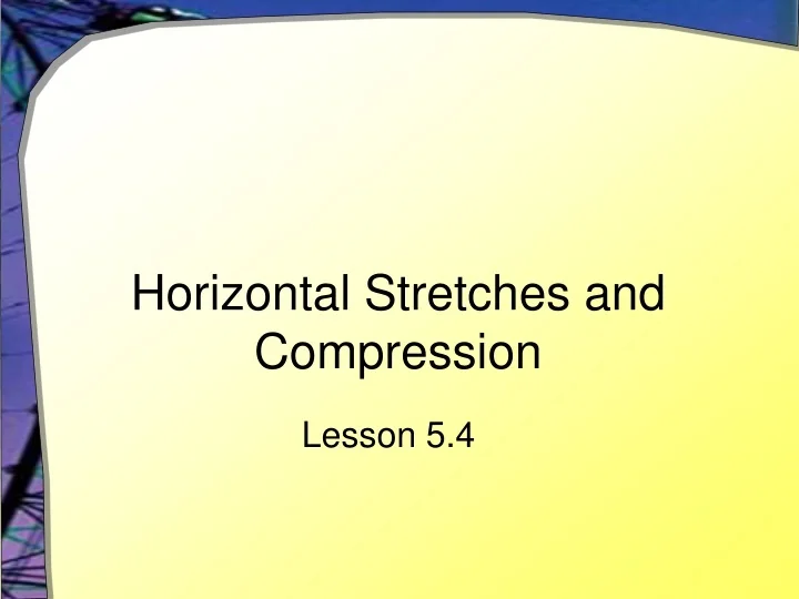 PPT - Horizontal Stretches and Compression PowerPoint Presentation ...