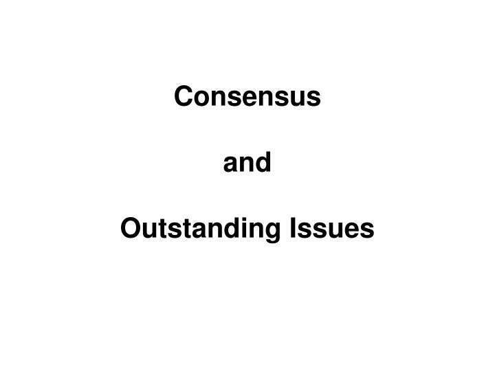 PPT - Consensus and Outstanding Issues PowerPoint Presentation, free ...