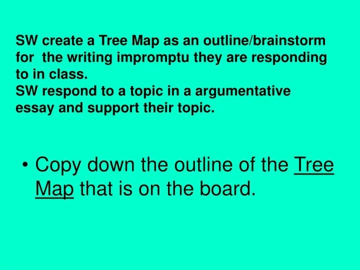 PPT - Copy down the outline of the Tree Map that is on the board ...