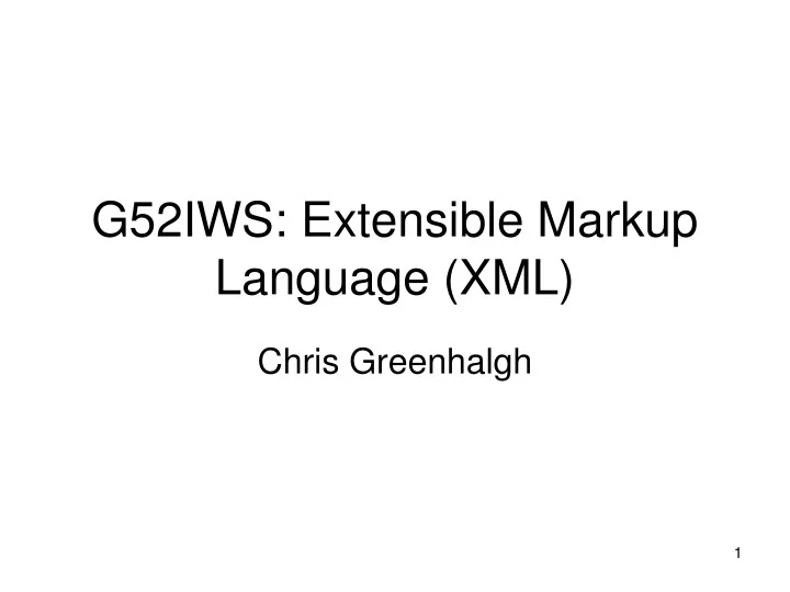 PPT - G52IWS: Extensible Markup Language (XML) PowerPoint Presentation ...