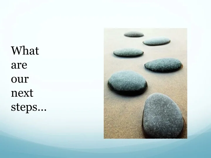 PPT - What are our next steps… PowerPoint Presentation, free download ...