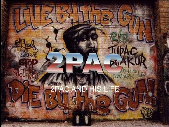 PPT - 2PAC AND HIS LIFE PowerPoint Presentation, free download - ID:9719507