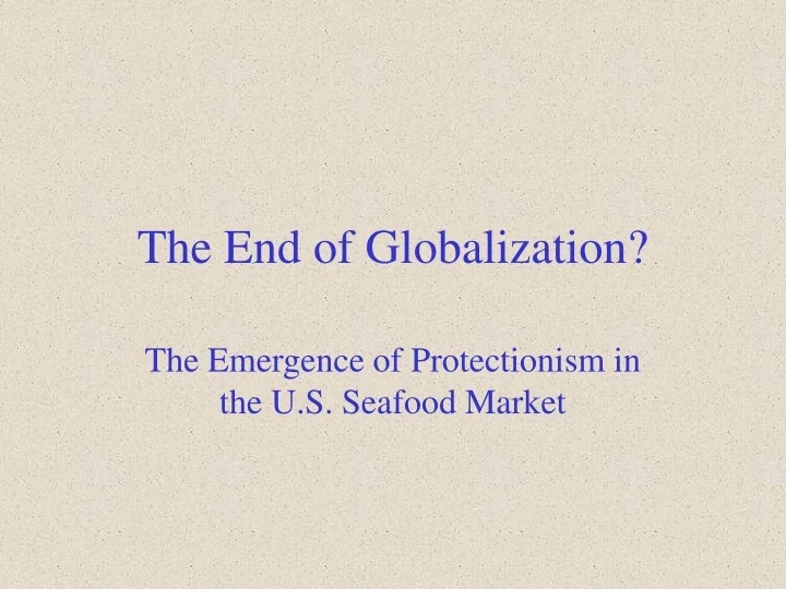 PPT - The End of Globalization? PowerPoint Presentation, free download ...