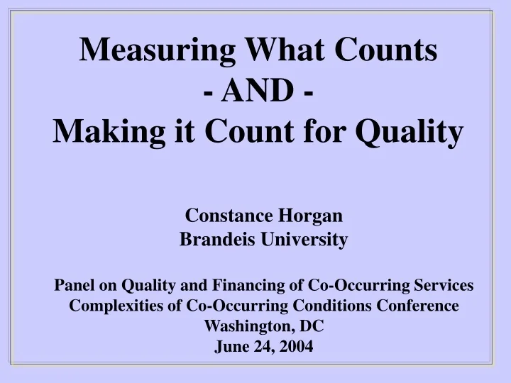 PPT - Measuring What Counts - AND - Making it Count for Quality ...