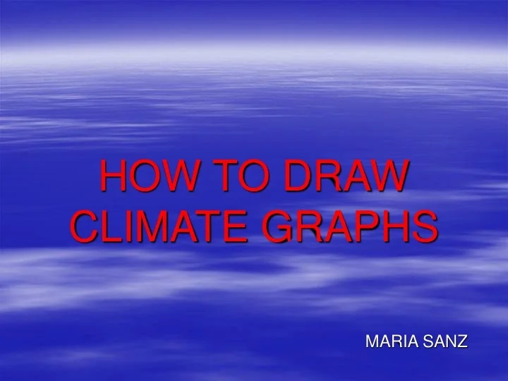 PPT - HOW TO DRAW CLIMATE GRAPHS PowerPoint Presentation, free download ...