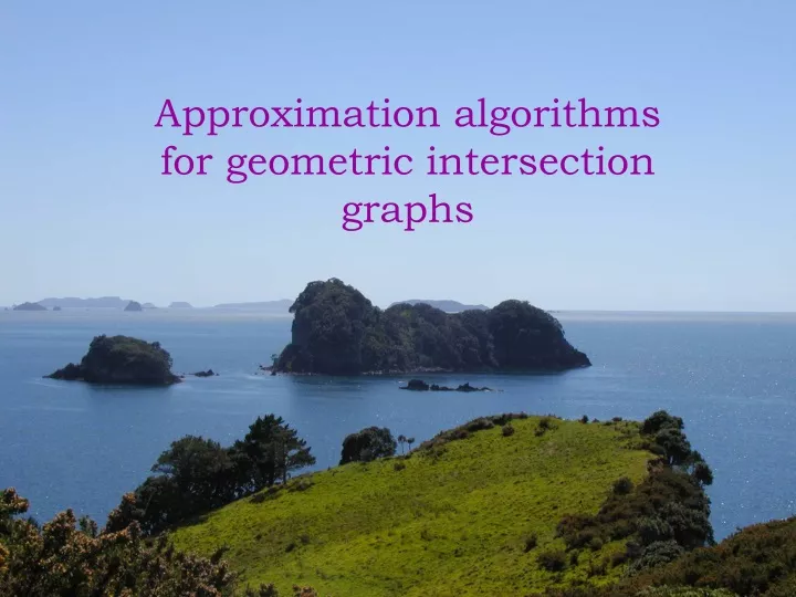 Ppt Approximation Algorithms For Geometric Intersection Graphs Powerpoint Presentation Id