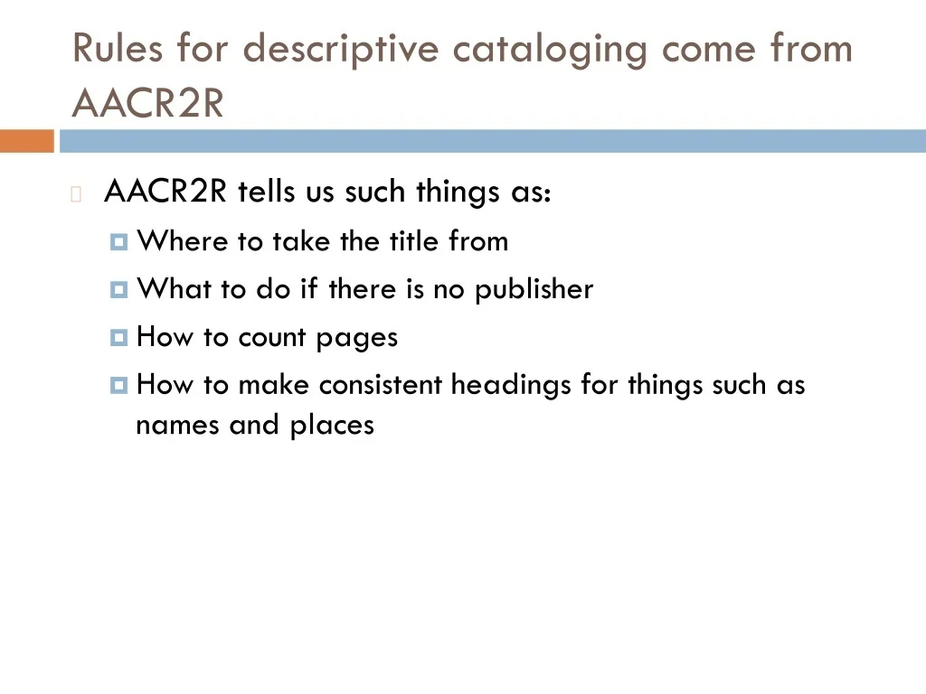 PPT - Rules for Descriptive Cataloging: AACR2 Overview PowerPoint ...