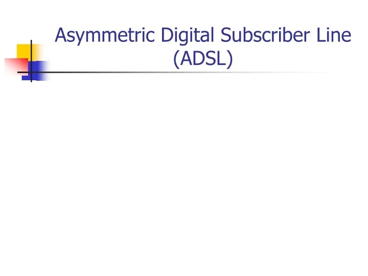 PPT - Asymmetric Digital Subscriber Line (ADSL) PowerPoint Presentation - ID:9721671