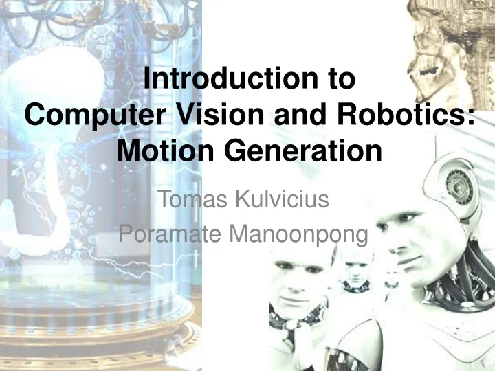PPT - Introduction to Computer Vision and Robotics: Motion Generation PowerPoint Presentation ...